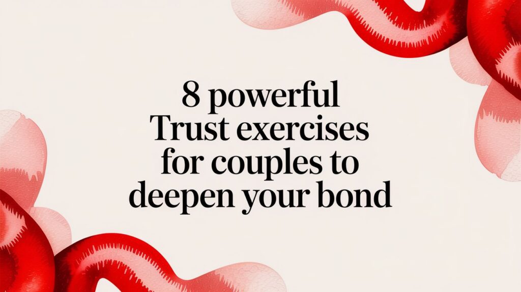 8 Powerful Trust Exercises for Couples to Deepen Your Bond