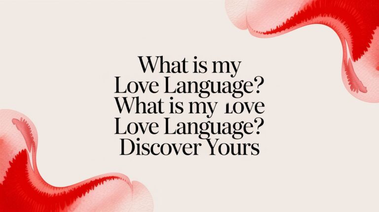 What Is My Love Language? A Guide to Deeper Connection